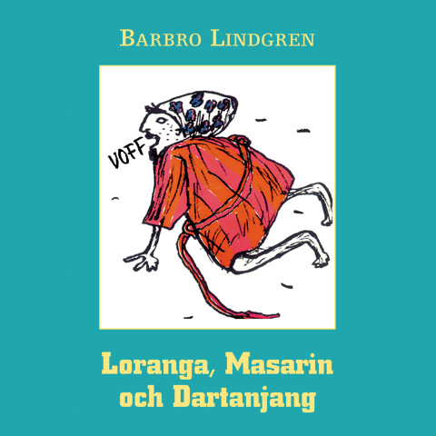 Loranga, Masarin & Dartanjang | Barbro Lindgren | Ljudbok